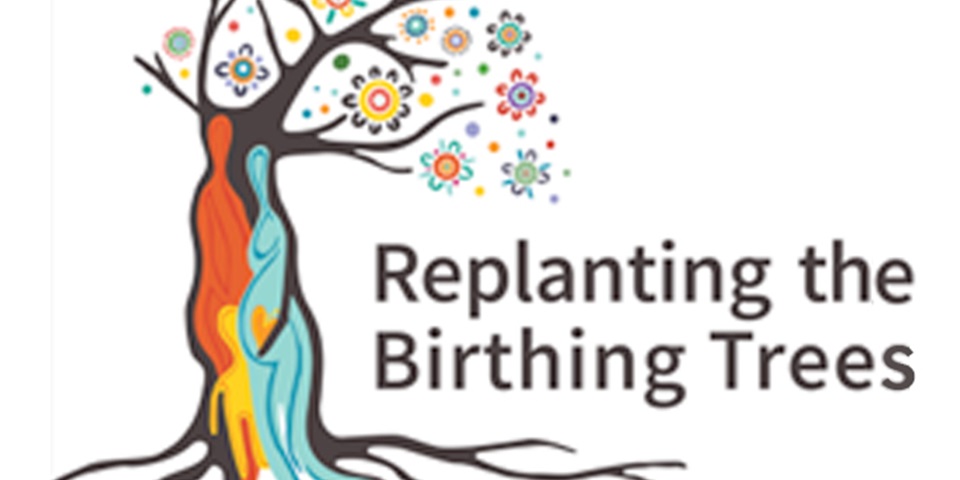 Replanting the Birthing Trees